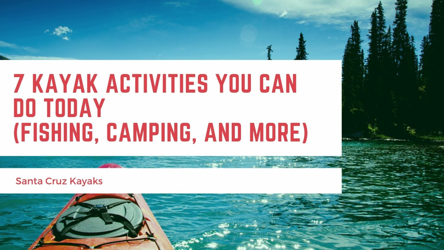 Kayaking Blog - Santa Cruz Kayaks | Fishing Kayaks | Experts